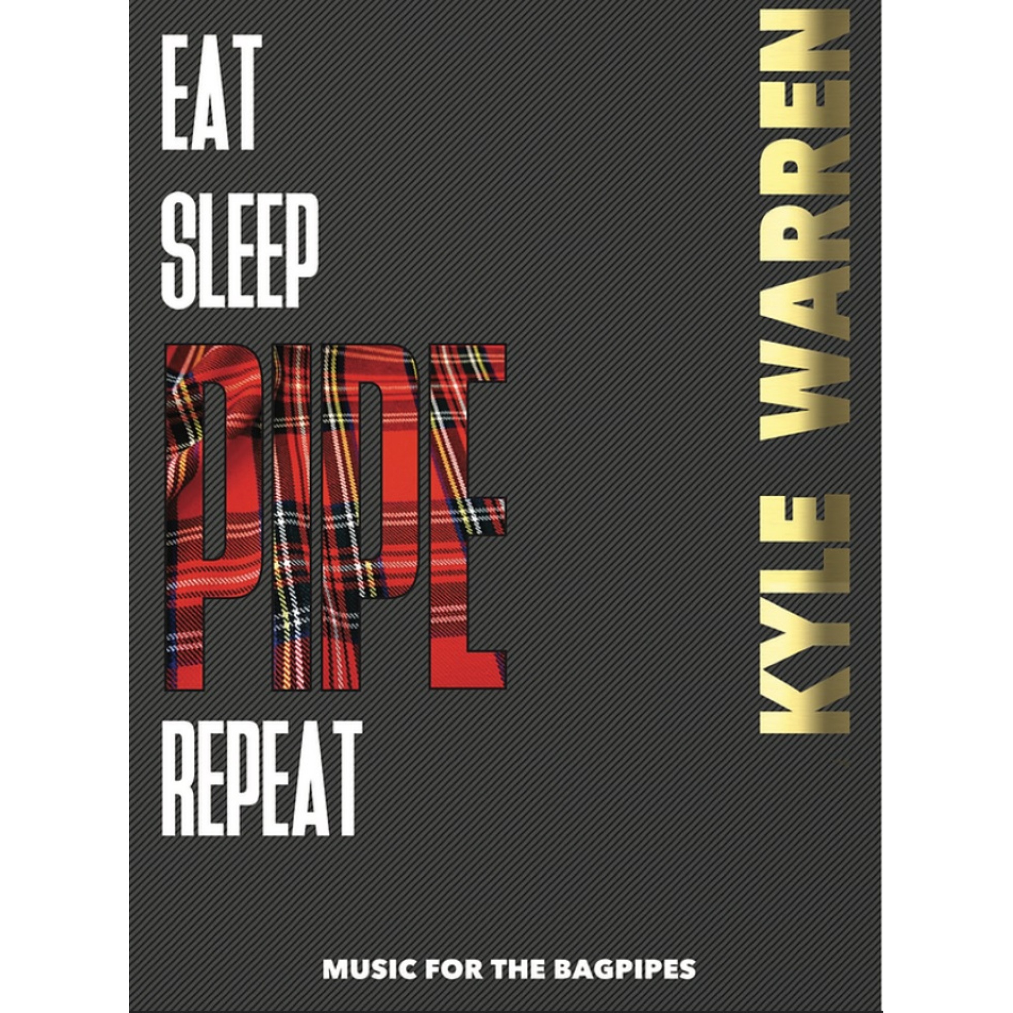 EAT SLEEP PIPE REPEAT